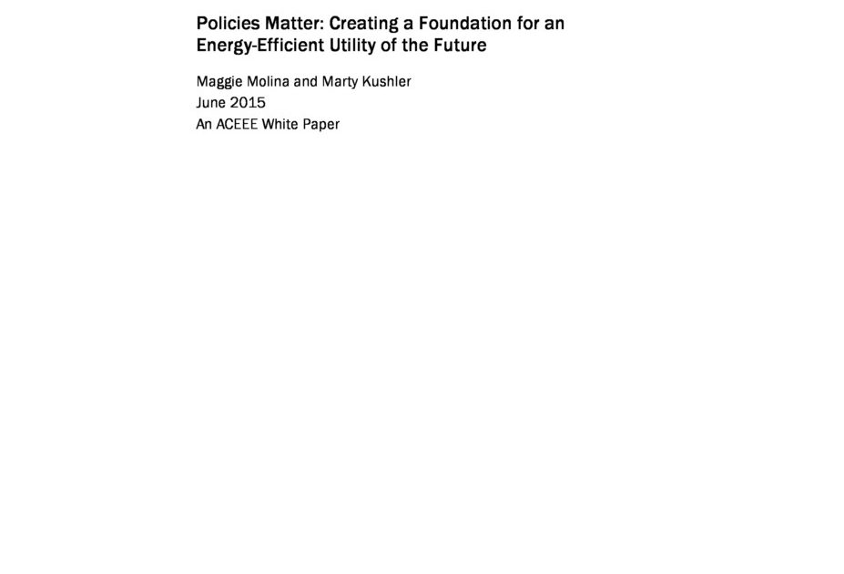 Policies Matter: Creating a Foundation for an Energy-Efficient Utility ...