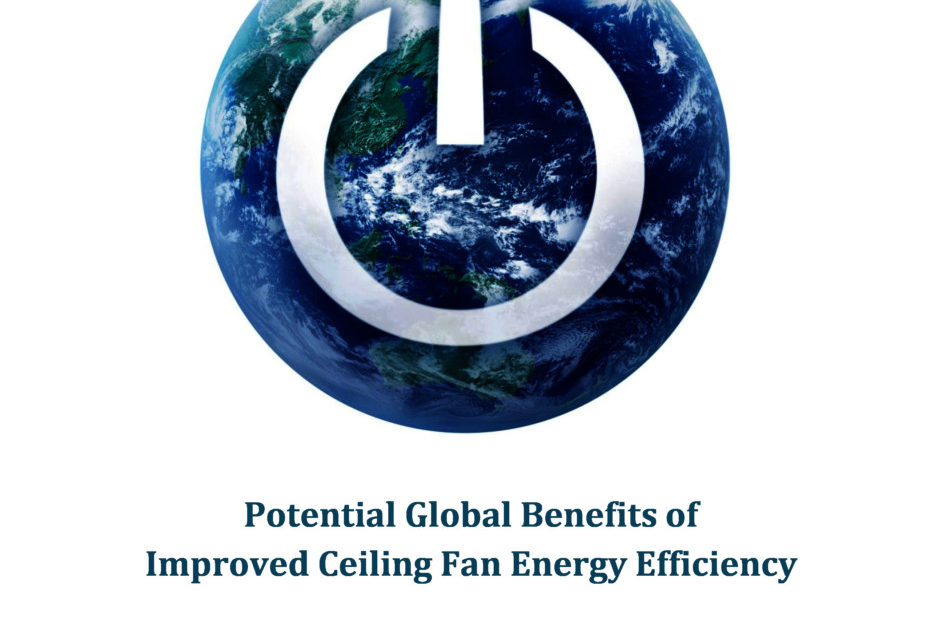 Potential Global Benefits of Improved Ceiling Fan Energy Efficiency ...
