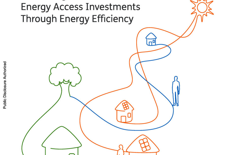 EA + EE: Enhancing the World Bank’s Energy Access Investments Through ...