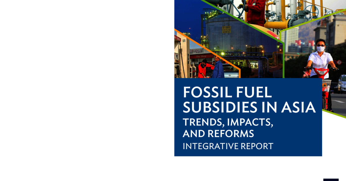 Fossil Fuel Subsidies in Asia: Trends, Impacts, and Reforms - Integrative Report - Copenhagen ...